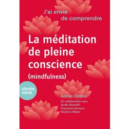 J'AI ENVIE DE COMPRENDRE... LA MEDITATION DE PLEINE CONSCIENCE ...